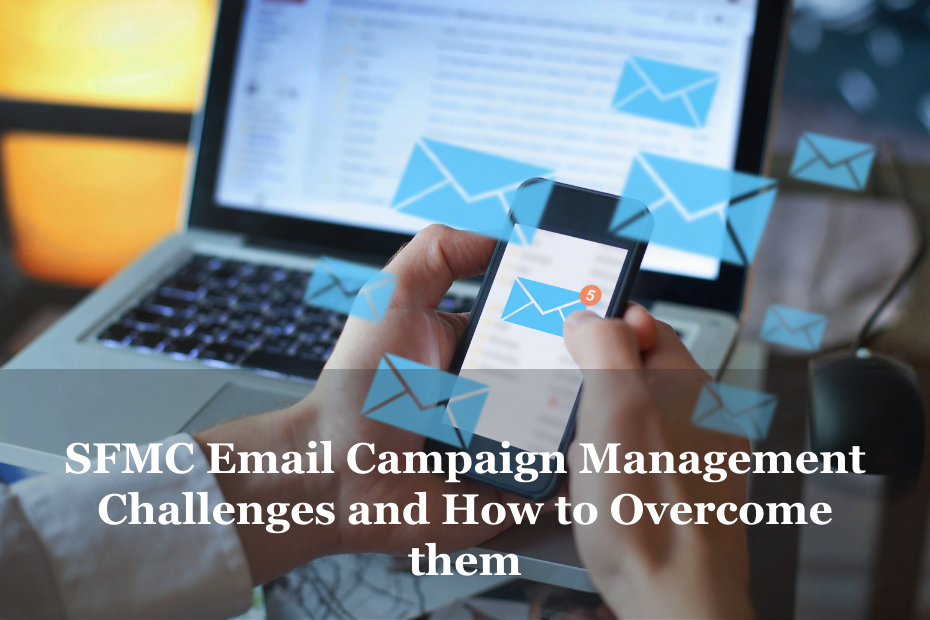 SFMC Email Campaign Management Challenges