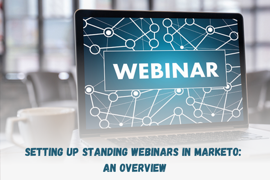 Setting up Standing Webinars in Marketo: An Overview - Blog