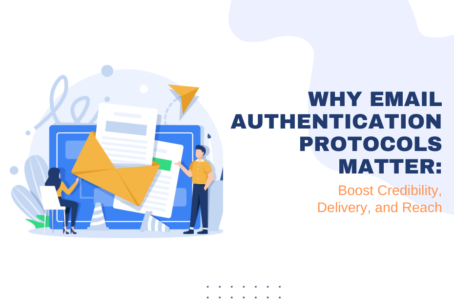 Why Email Authentication Protocols Matter: Boost Credibility, Delivery ...