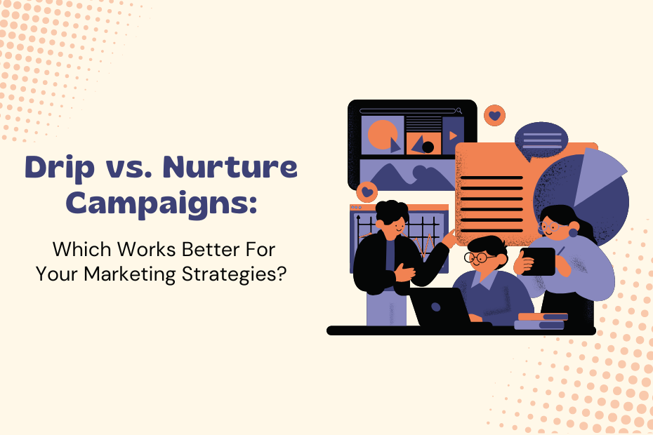 Drip vs. Nurture Campaigns: Which Works Better For Your Marketing ...